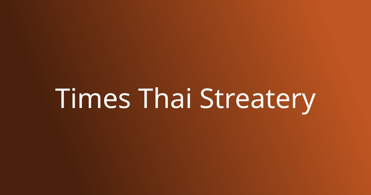 Best Thai in Summit, NJ | Times Thai Streatery | Menu